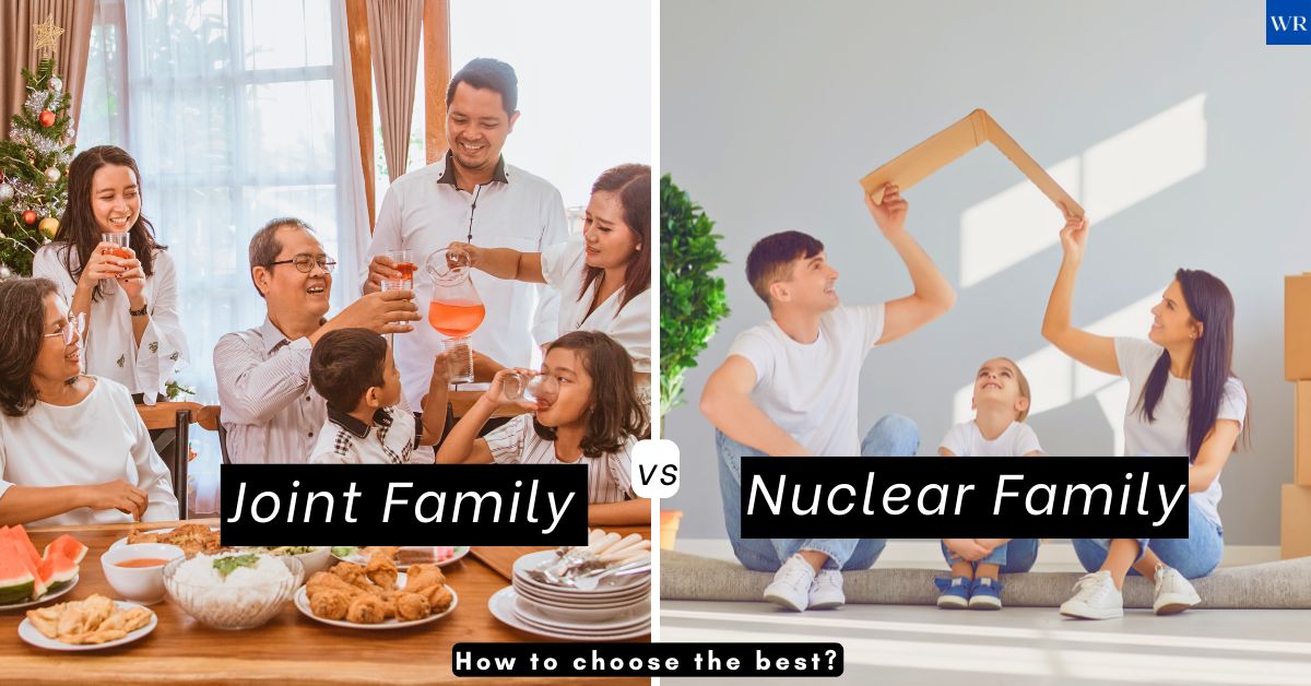 Joint Family vs Nuclear Family: How To Choose The Best? - Writefullyrashmi
